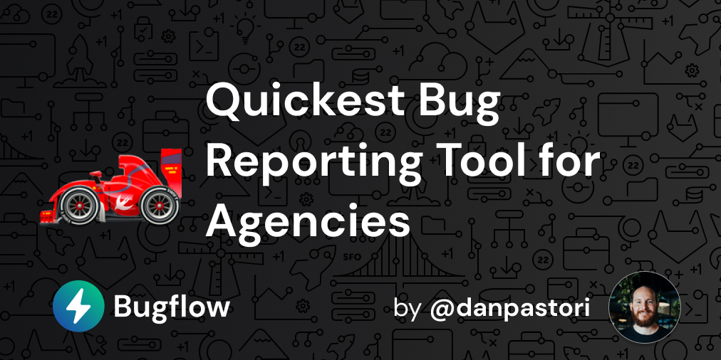 Quickest Bug Reporting Tool for Agencies
